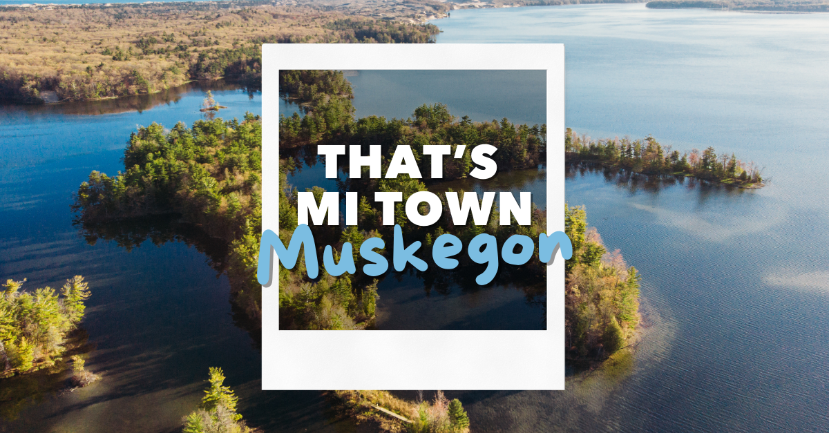 That's MI Town: Muskegon | Michigan Business