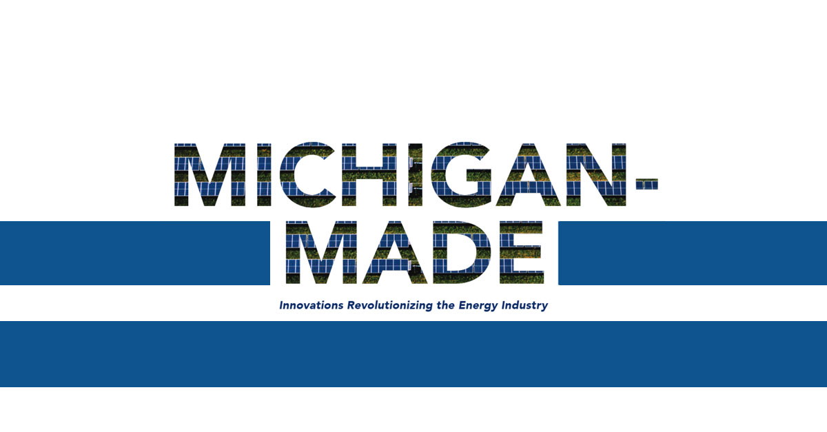 Michigan-Made Innovations Revolutionizing the Energy Industry ...